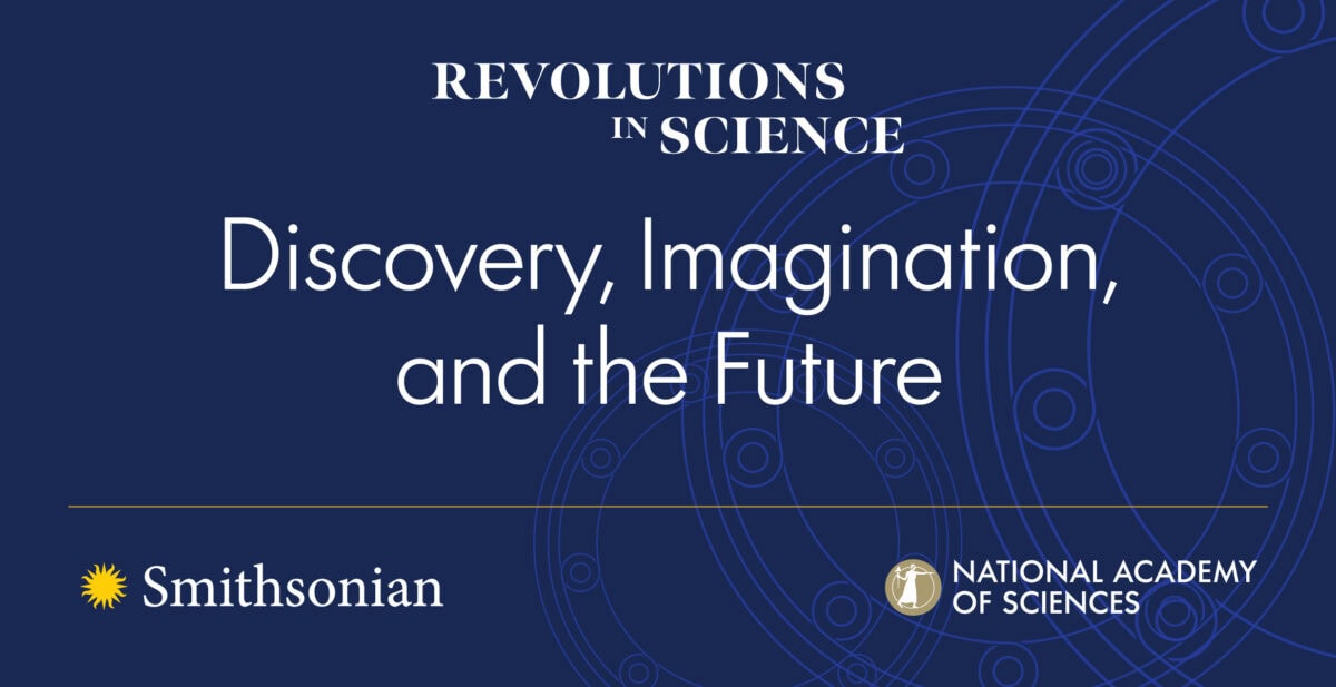 Revolutions in Science: Discovery, Imagination, and the Future – NAS